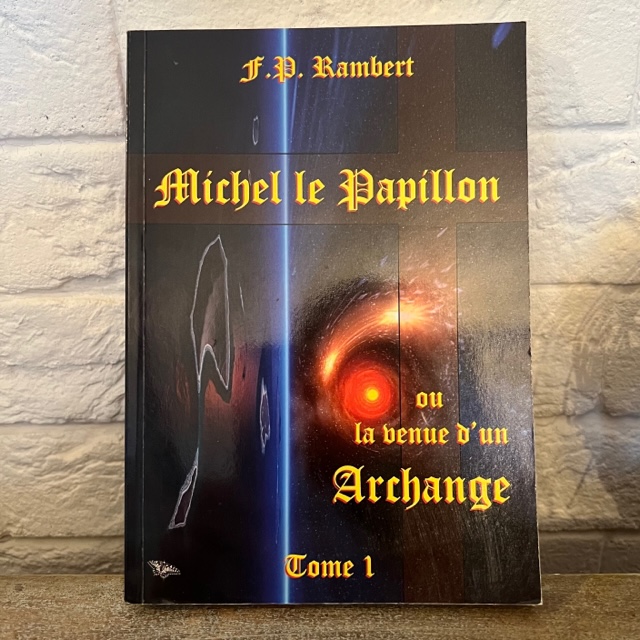 Michel le Papillon ou la venue d'un Archange - tome 1 - La Porte des ...
